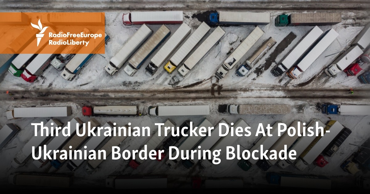 Third Ukrainian Trucker Dies At Polish-Ukrainian Border During Blockade