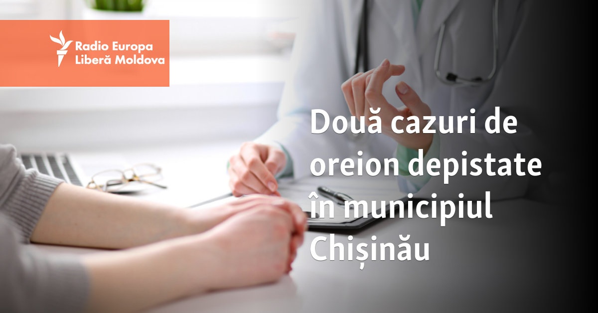 Două cazuri de oreion depistate în municipiul Chișinău