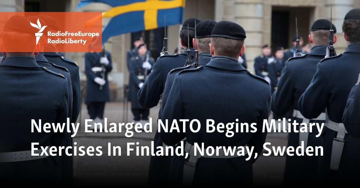 Newly Enlarged NATO Begins Military Exercises In Finland, Norway, Sweden