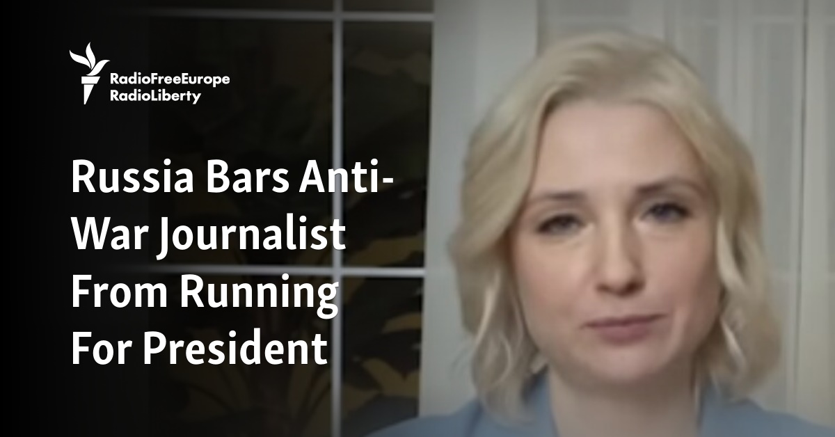 Russia Bars Anti-War Journalist From Running For President