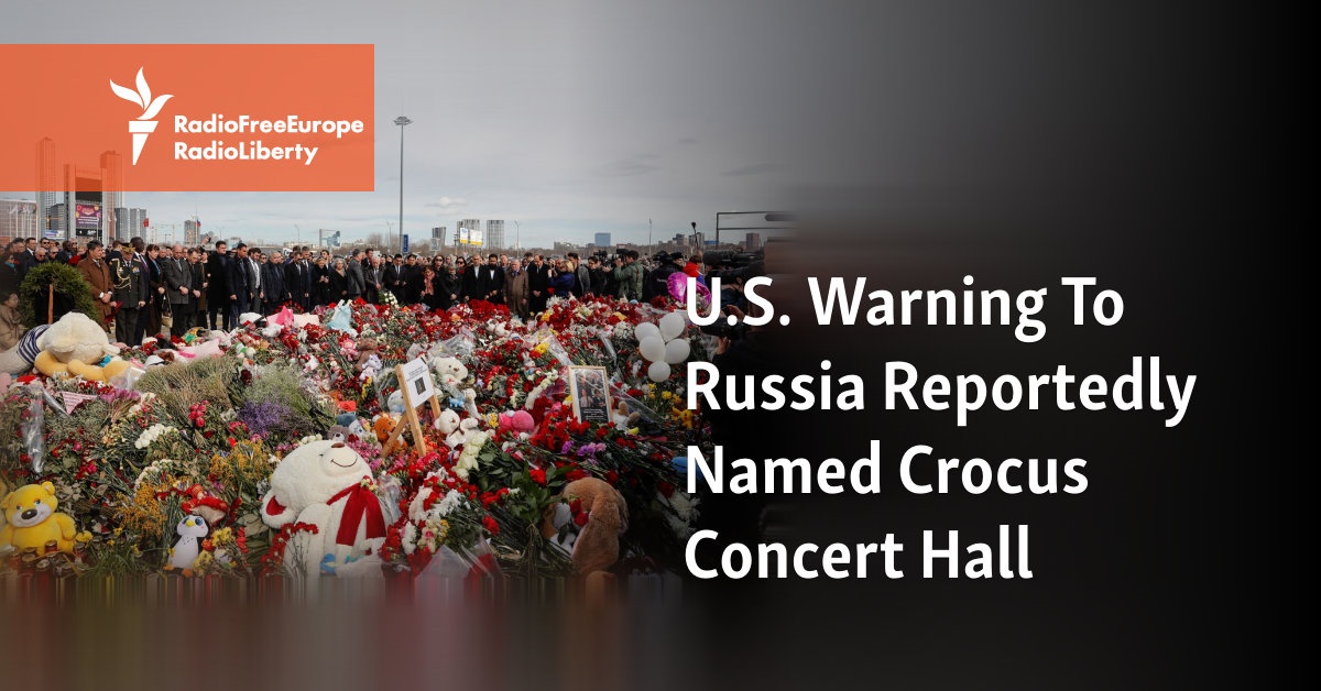 U.S. Warning To Russia Reportedly Named Crocus Concert Hall