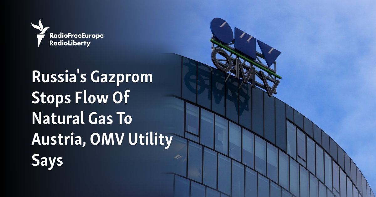 Russia's Gazprom Stops Flow Of Natural Gas To Austria, OMV Utility Says