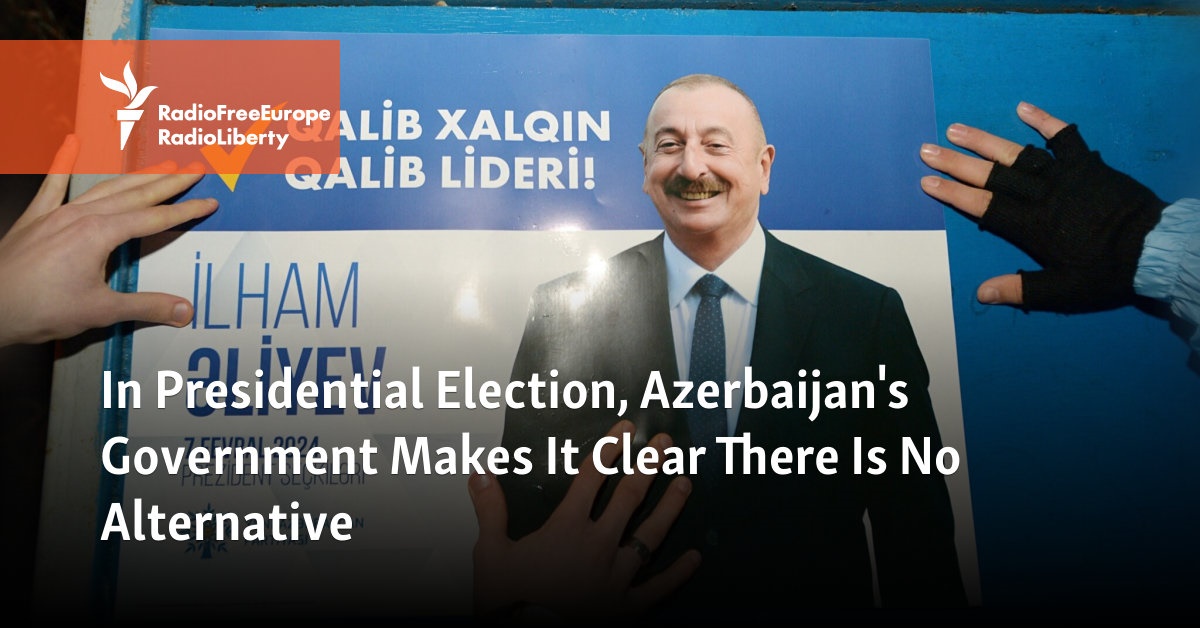 In Presidential Election, Azerbaijan's Government Makes It Clear There ...