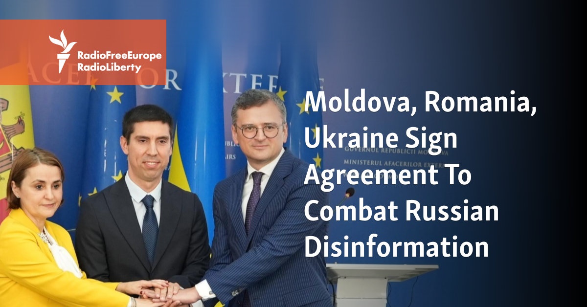 Moldova, Romania, Ukraine Sign Agreement To Combat Russian Disinformation
