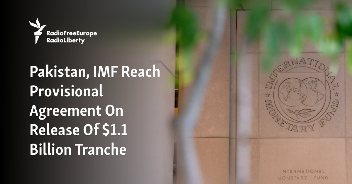 Pakistan, IMF Reach Provisional Agreement On Release Of $1.1 Billion Tranche
