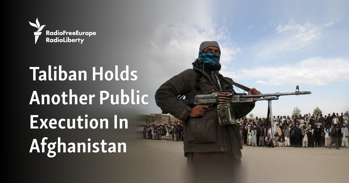 Taliban Holds Another Public Execution In Afghanistan