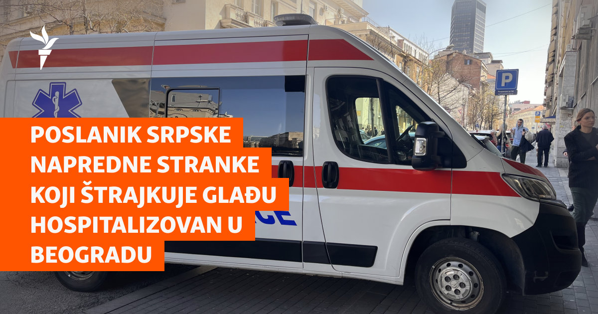 Poslanik Srpske napredne stranke koji štrajkuje glađu hospitalizovan u ...