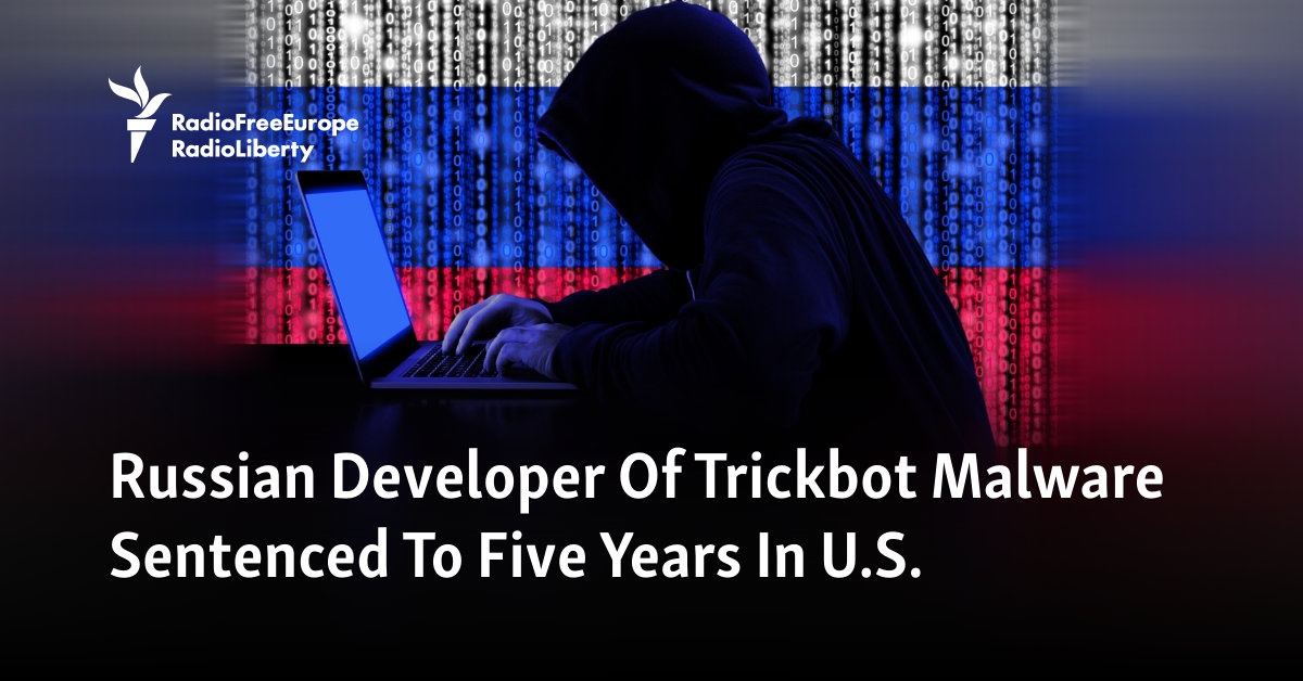 Russian Developer Of Trickbot Malware Sentenced To Five Years In U.S.