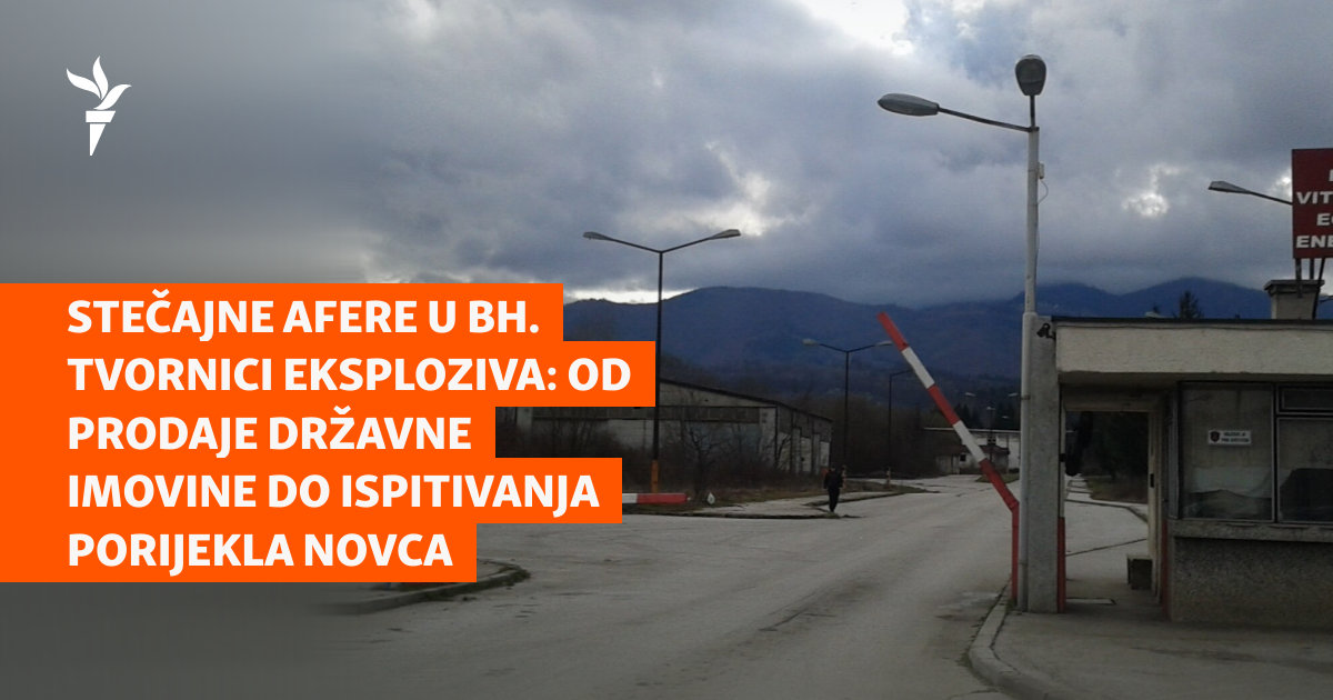 Stečajne afere u bh. tvornici eksploziva: Od prodaje državne imovine do ...