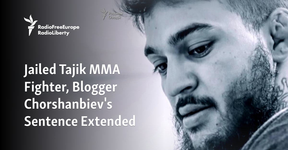 Jailed Tajik MMA Fighter, Blogger Chorshanbiev's Sentence Extended