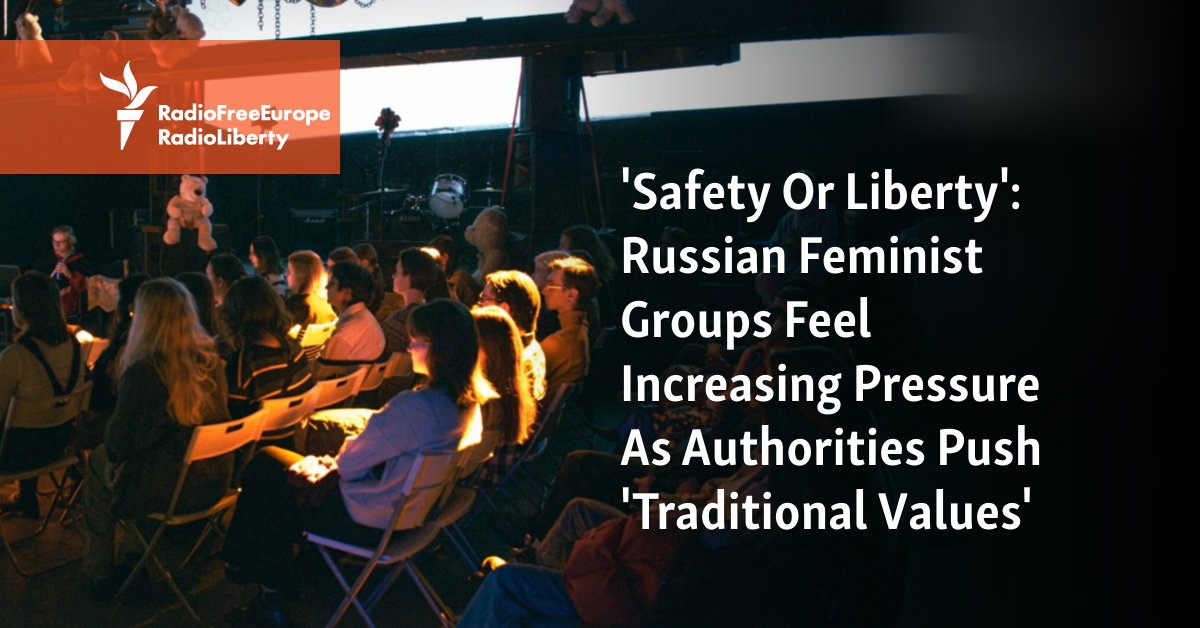 'Safety Or Liberty': Russian Feminist Groups Feel Increasing Pressure ...