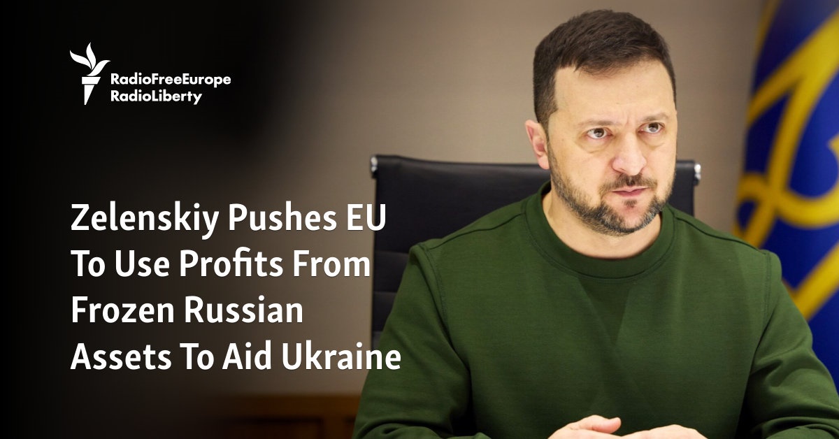 Zelenskiy Pushes EU To Use Profits From Frozen Russian Assets To Aid Ukraine