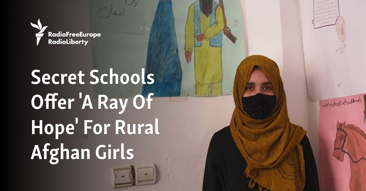 Secret Schools Offer 'A Ray Of Hope' For Rural Afghan Girls