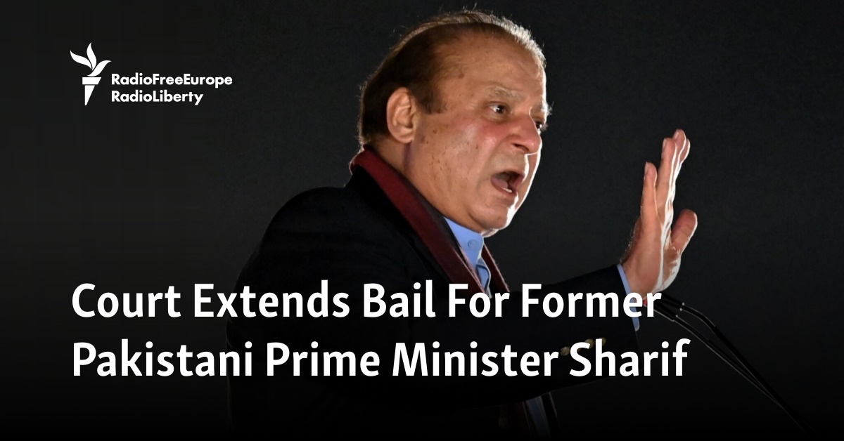 Court Extends Bail For Former Pakistani Prime Minister Sharif