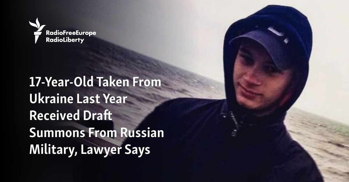 17-Year-Old Taken From Ukraine Last Year Received Draft Summons From ...