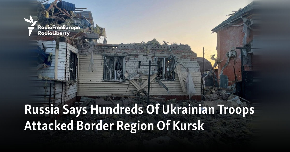 Russia Says Hundreds Of Ukrainian Troops Attacked Border Region