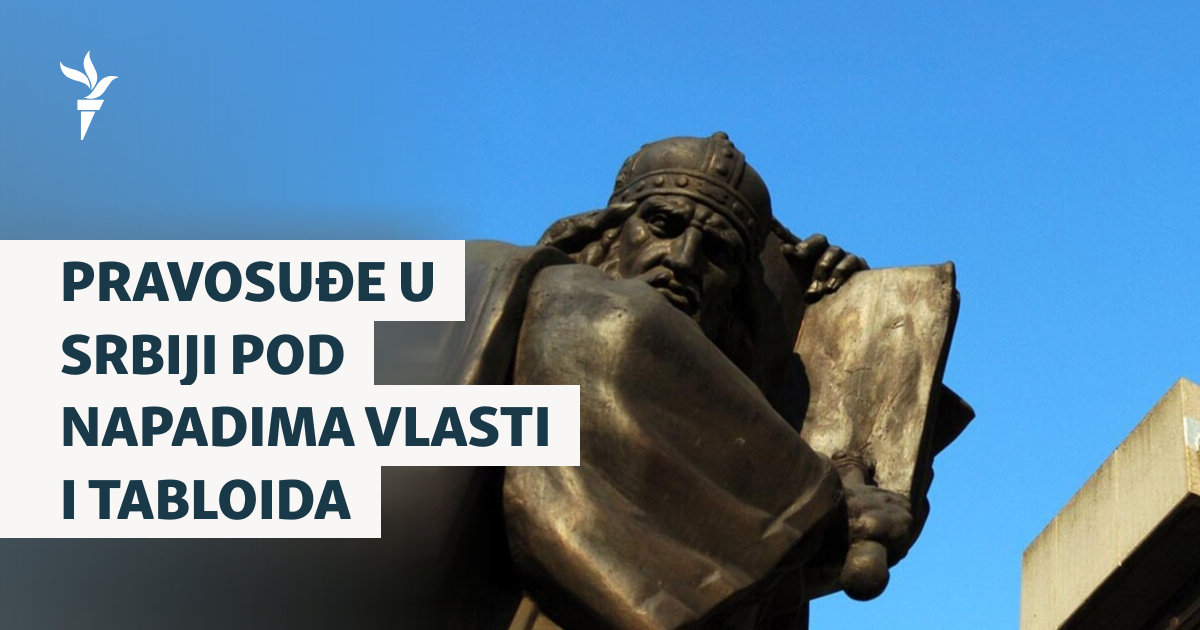 Pravosuđe u Srbiji pod napadima vlasti i tabloida