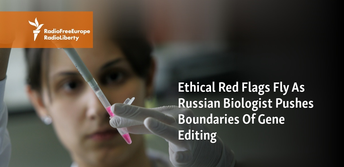 Ethical Red Flags Fly As Russian Biologist Pushes Boundaries Of Gene ...