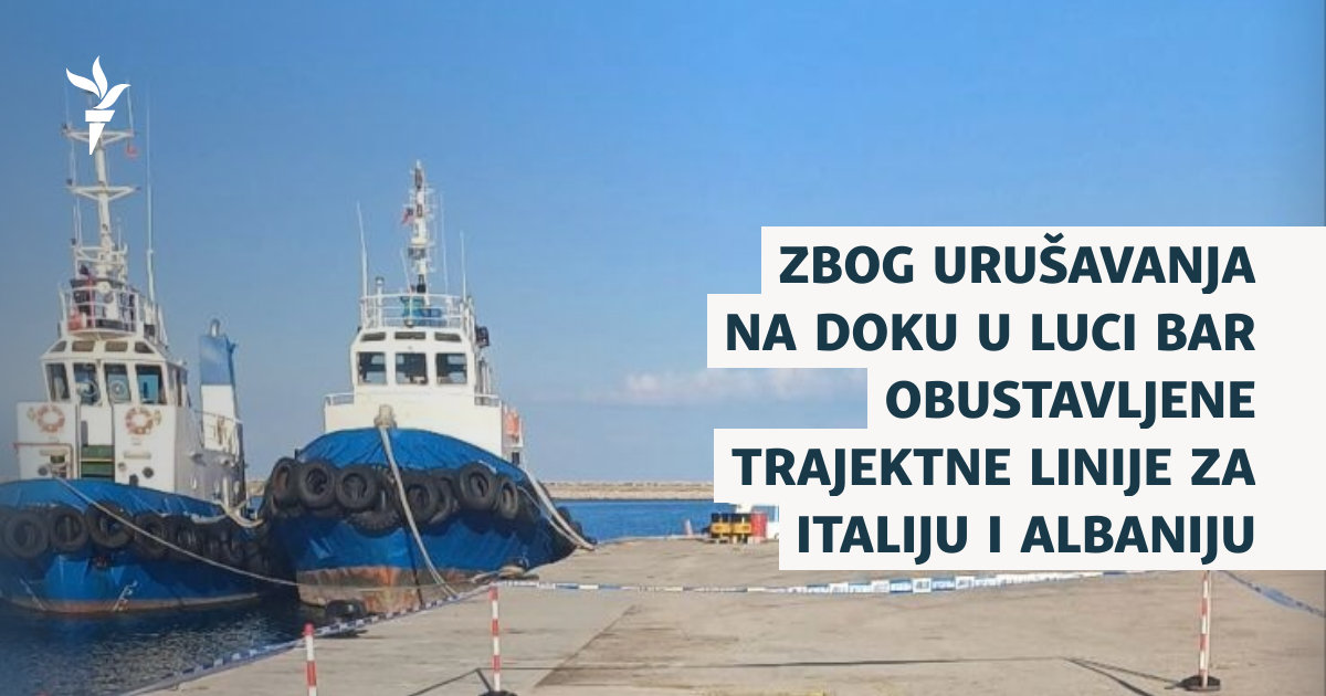 Zbog urušavanja na doku u Luci Bar obustavljene trajektne linije za ...