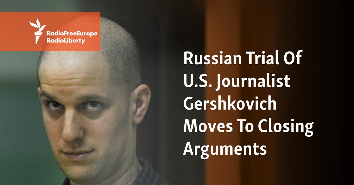 Russian Trial Of U.S. Journalist Gershkovich Moves To Closing Arguments