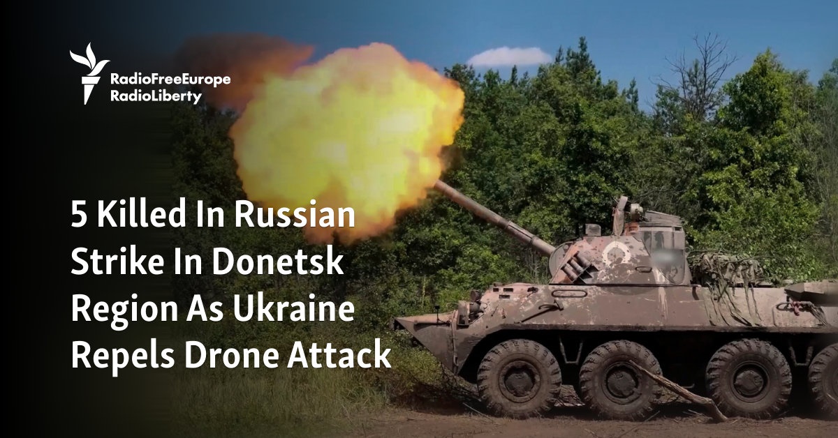 5 Killed In Russian Strike In Donetsk Region As Ukraine Repels Drone Attack